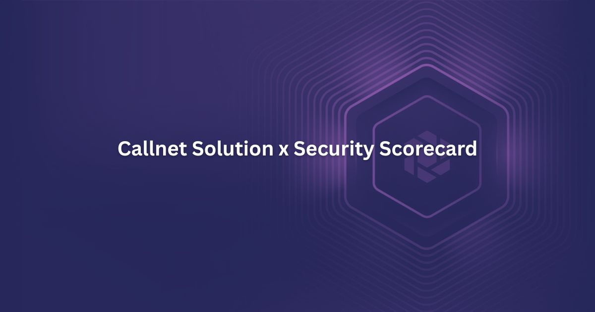 Security Scorecard - Callnet Solution
